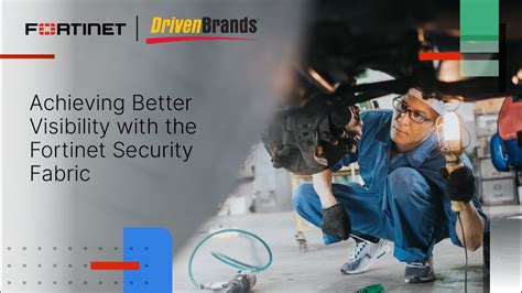 Achieving Better Visibility With The Fortinet Security Fabric