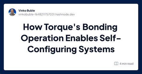 how torque s bonding operation enables self configuring systems