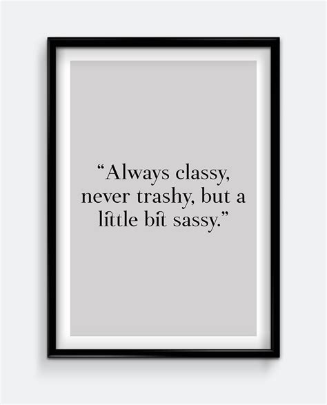 Always Classy Never Trashy But A Little Bit Sassy Wallberry