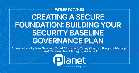 Creating A Secure Foundation Building Your Security Baseline Governance Plan Planet Technologies