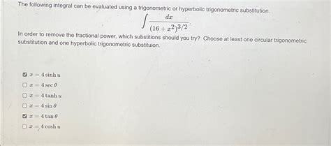 Solved The Following Integral Can Be Evaluated Using A