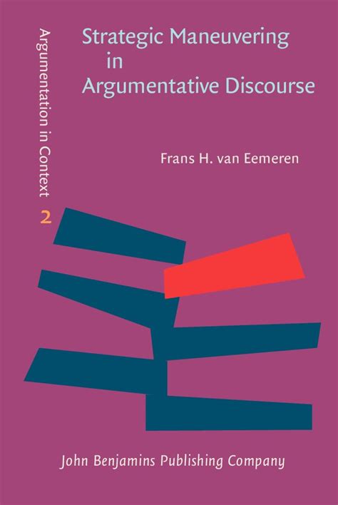 Strategic Maneuvering In Argumentative Discourse Extending The Pragma Dialectical Theory Of