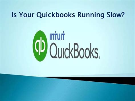 Ppt Is Your Quickbooks Running Slow Powerpoint Presentation Free