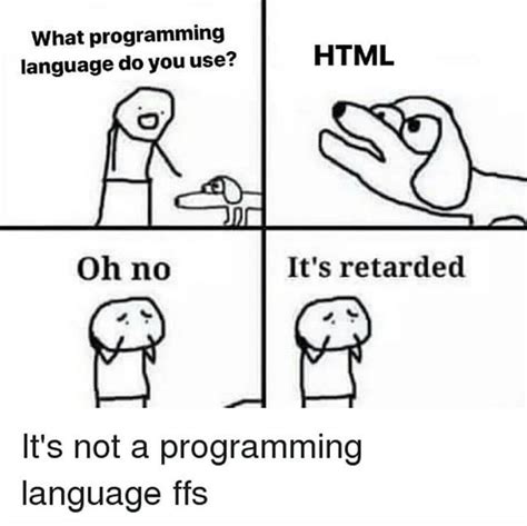 for the last time html is not a programming language follow
