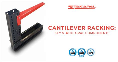 Cantilever Racking Components Key Structural Racks Stakapal