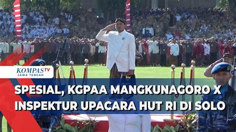 Video Spesial KGPAA Mangkunagoro X Inspektur Upacara HUT RI Di Solo