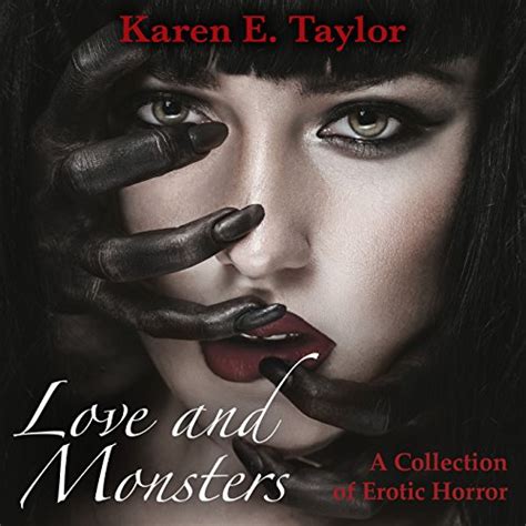 Love And Monsters A Collection Of Erotic Horror By Karen E Taylor
