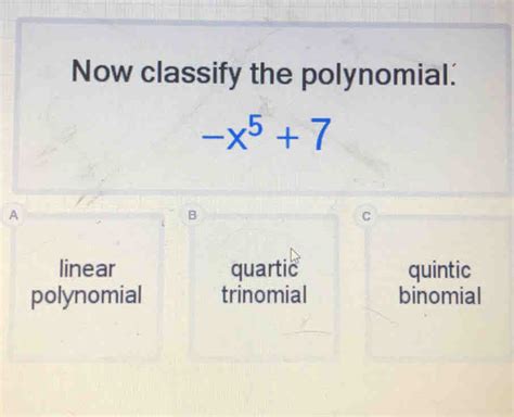 Solved Now Classify The Polynomial X57 A B C Linear Quartic