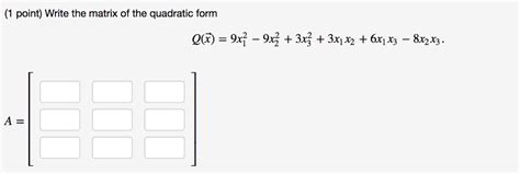 Solved 1 Point Write The Matrix Of The Quadratic Form A