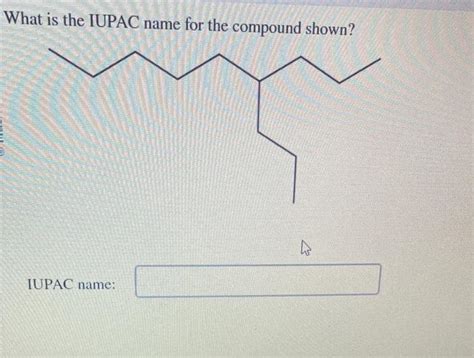 Solved What Is The Iupac Name For The Compound Shown Iupac