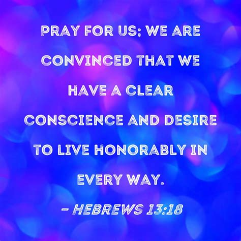 Hebrews 1318 Pray For Us We Are Convinced That We Have A Clear