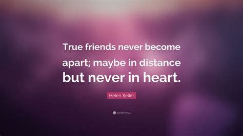 Helen Keller Quote True Friends Never Apart Maybe In Distance But