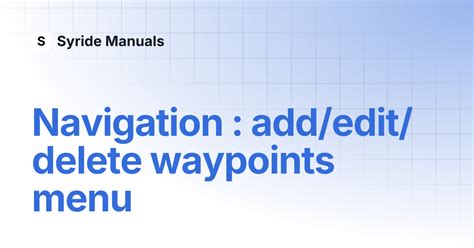 Navigation Addeditdelete Waypoints Menu Syride Manuals