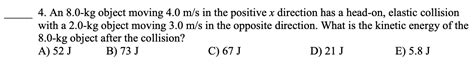 Solved 4 An 8 0 Kg Object Moving 4 0 M S In The Positive X