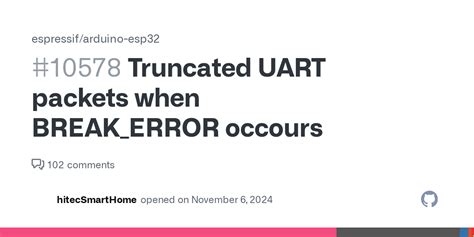 Truncated Uart Packets When Breakerror Occours · Issue 10578 · Espressifarduino Esp32 · Github