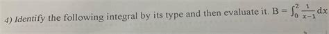 Solved Identify The Following Integral By Its Type Chegg