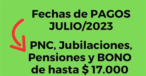 Cronograma De PAGOS JULIO 2023 PNC Jubilaciones Pensiones Y BONO De