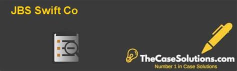 JBS Swift & Co. Case Solution And Analysis, HBR Case Study Solution & Analysis of Harvard Case ...