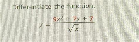 Solved Differentiate The Function Y 9x2 7x 7x2 Chegg