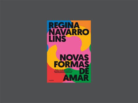 Leia O Livro Novas Formas De Amar Por Regina Navarro Lins