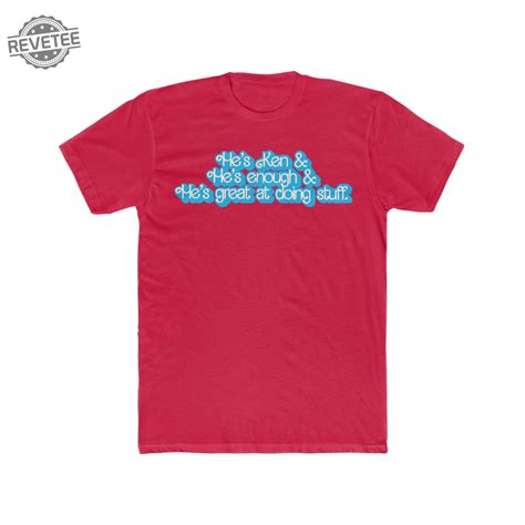 Hes Ken And Hes Enough And Hes Great At Doing Stuff Barbie Movie Merch I Sm Kenough Ken Enough