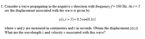Solved 1 Consider A Wave Propagating In The Negative