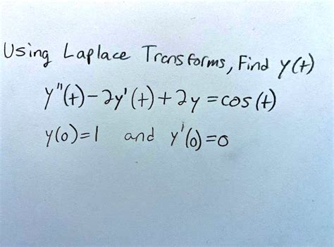SOLVED Using Laplace Transform To Solve The Second Order Linear Differential Equation