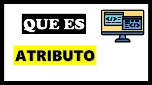 Qué es un ATRIBUTO en Programación