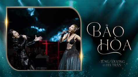 BÃO HÒA Tùng Dương Hà Trần Liveshow Concert 20 Năm Ca Hát YouTube