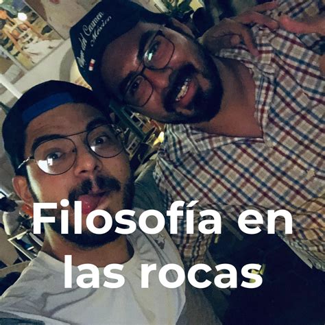 Filosofía En Las Rocas Podcast Yocktan Y Cesar Listen Notes
