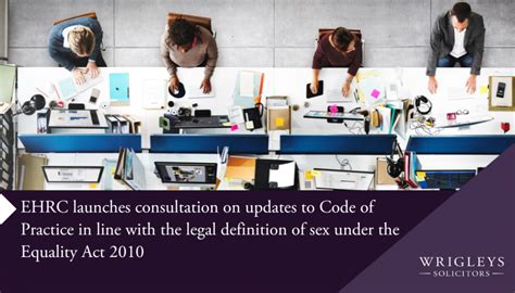 Ehrc Launches Consultation On Updates To Code Of Practice In Line With The Legal Definition Of