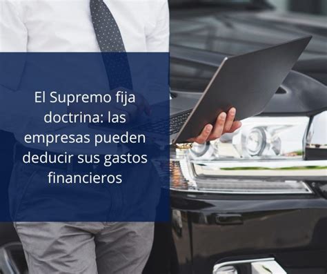 El Supremo Fija Doctrina Las Empresas Pueden Deducir Sus Gastos