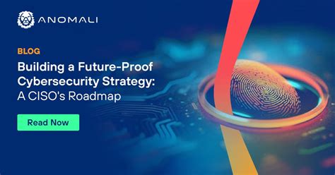 Anomali On Linkedin Building A Future Proof Cybersecurity Strategy A Cisos Roadmap Anomali