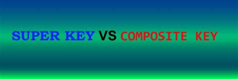 Composite Key Vs Super Key A5theory