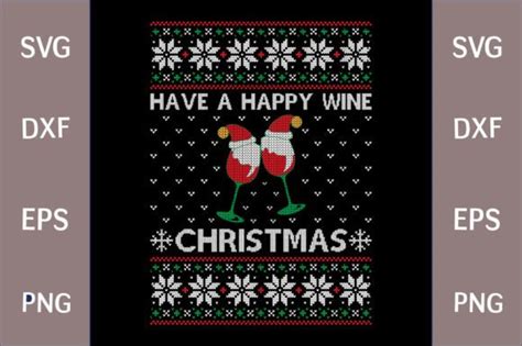 Have A Happy Wine Christmas Ugly Sweater Graphic By Shifatcre4ation
