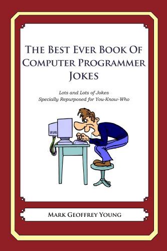 The Best Ever Book Of Computer Programmer Jokes Ebook Young Mark