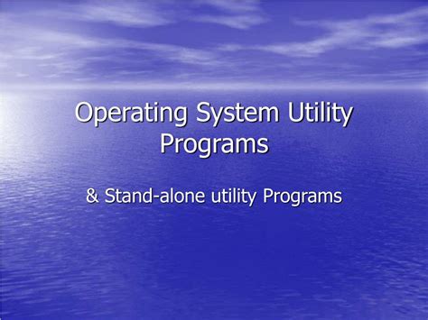 Ppt Operating System Utility Programs Powerpoint Presentation Free
