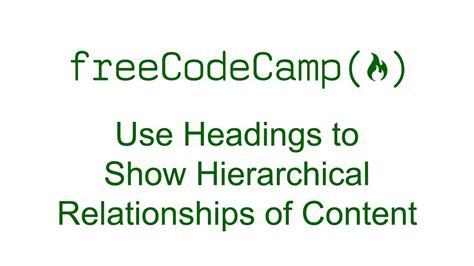Use Headings To Show Hierarchical Relationships Of Content