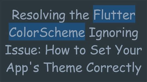 Resolving The Flutter Colorscheme Ignoring Issue How To Set Your Apps