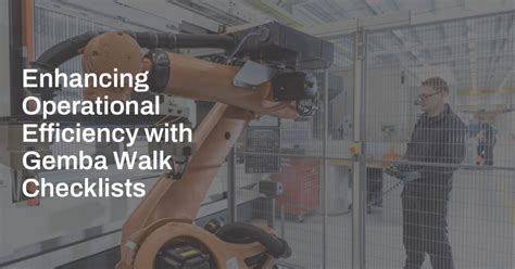 Enhancing Operational Efficiency With Gemba Walk Checklists