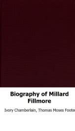 Biography Of Millard Fillmore Read Online Free Book By Ivory