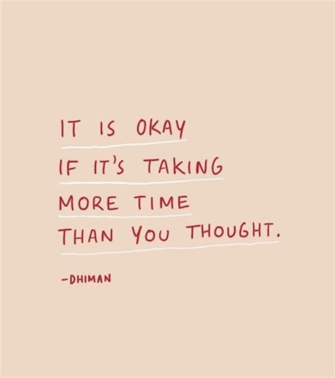A Quote That Says It Is Okay If Its Taking More Time Than You Thought
