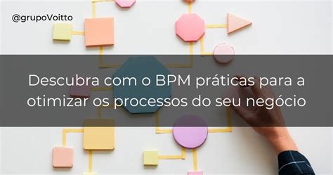 Bpm O Que é Benefícios E Como Aplicar Na Sua Empresa