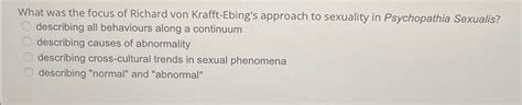 Solved What Was The Focus Of Richard Von Krafft Ebings