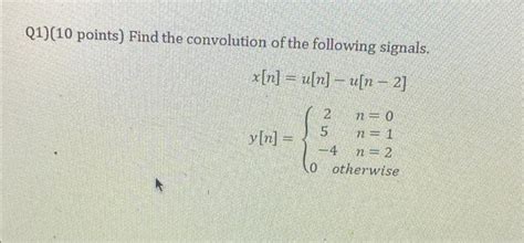 Solved Points Find The Convolution Of The Following Chegg Com