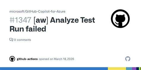 Aw Analyze Test Run Failed · Issue 1347 · Microsoftgithub Copilot