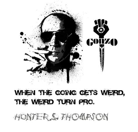When The Going Gets Weird The Weird Turn Pro Hunter S Thompson