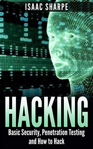 Hacking Basic Security Penetration Testing And How To Hack Hacking How To Hack Penetration