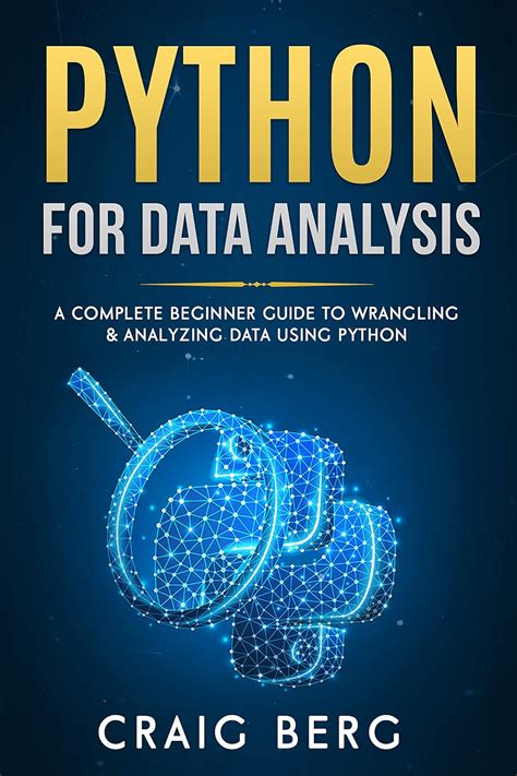 Python For Data Analysis A Complete Beginner Guide To Wrangling