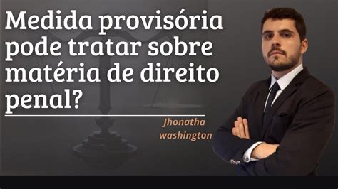 Medida provisória pode tratar sobre matéria de direito penal YouTube